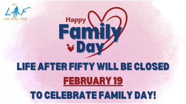 Life After Fifty - News - Closed for Family Day 2024